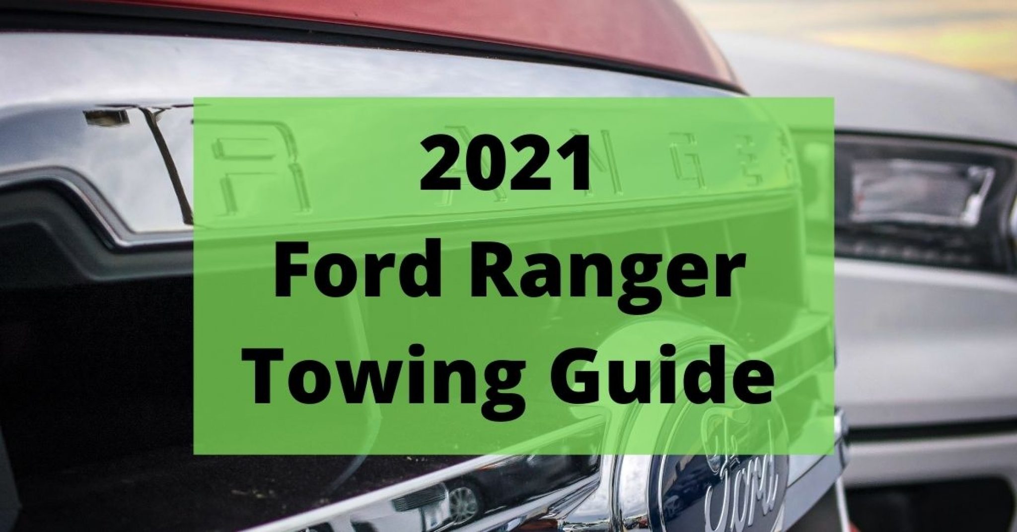 2021 Ford Ranger Towing Capacity 2021 Ford Ranger Towing Capacity