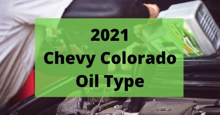 2021 Chevrolet Colorado Oil Type And Capacities